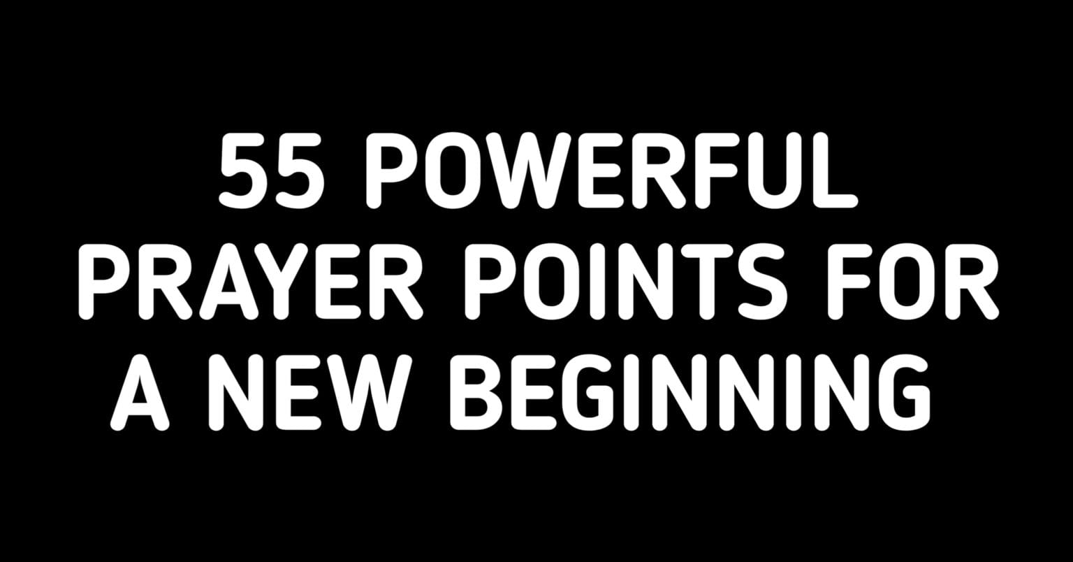55 Transformative Prayer Points for a New Beginning: Start Fresh with ...