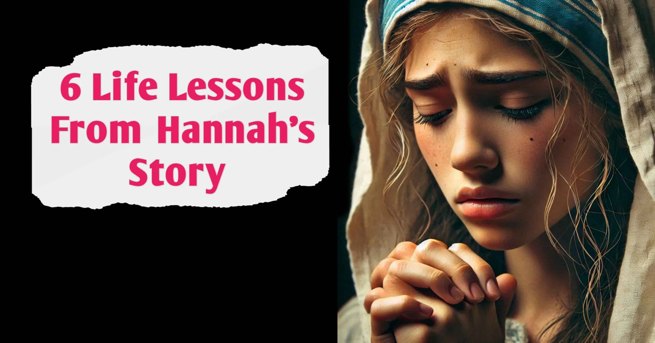 6 Life Lessons from Hannah’s Story in the Bible - Light And Gospel