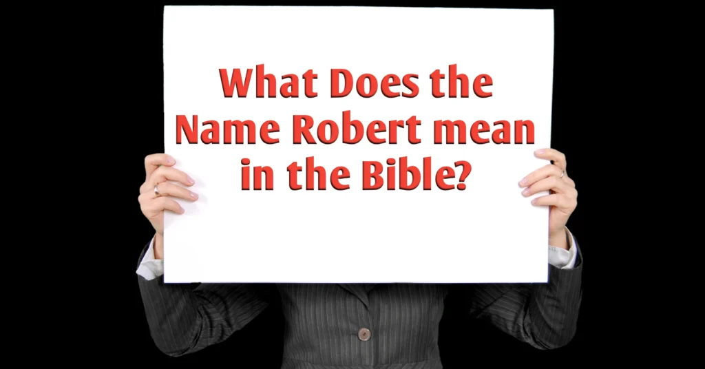 Biblical Meaning of the Name Robert – Spiritual Symbolism & Blessing ...