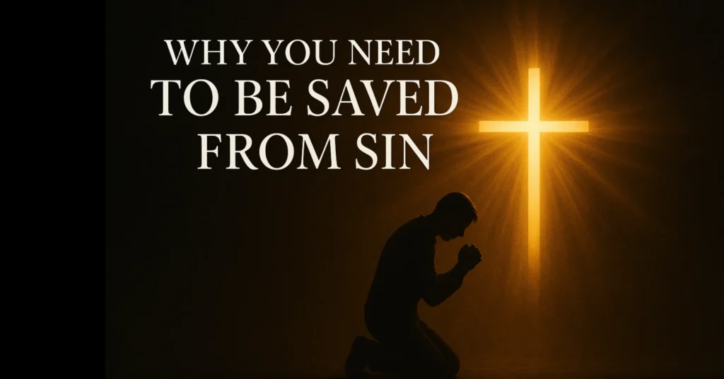 Why You Need to Be Saved from Sin? - Light And Gospel