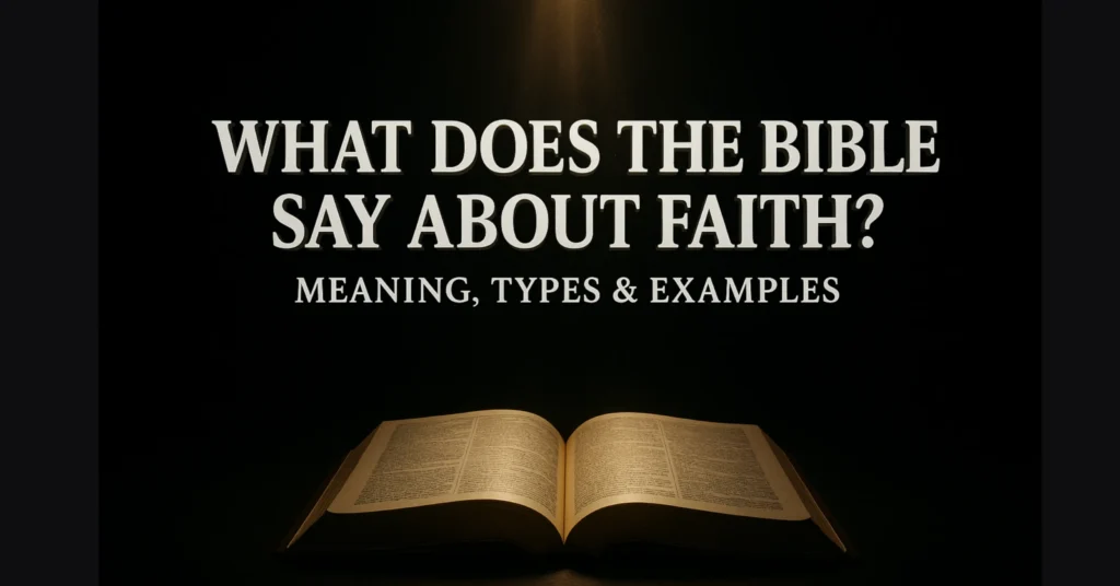 What Does the Bible Say About Faith? Meaning, Types & Examples - Light ...