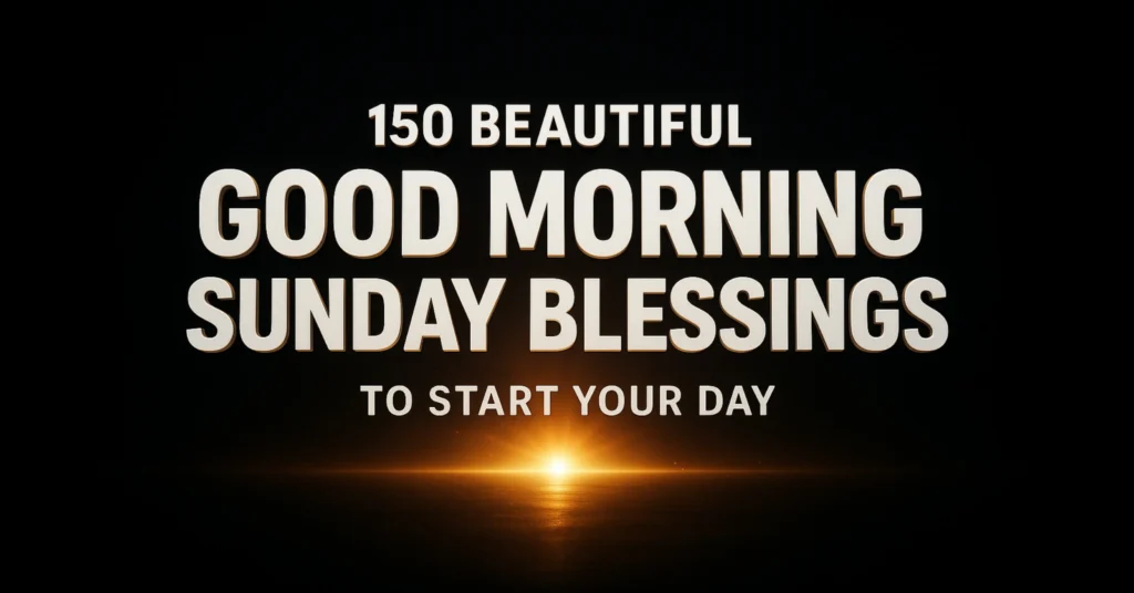 150 Beautiful Good Morning Sunday Blessings to Start Your Day - Light ...