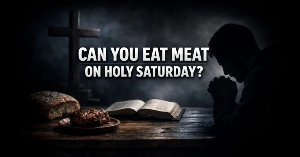 Can You Eat Meat on Holy Saturday? Catholic Rules & Fasting Explained ...